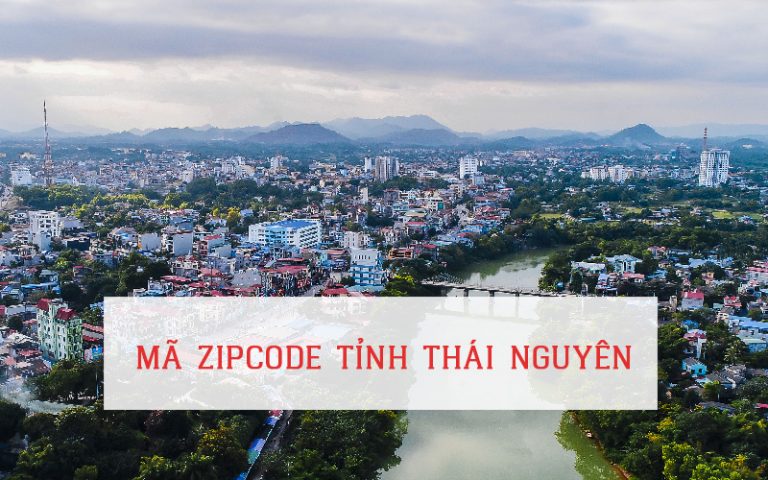 MÃ ZIP CODE TỈNH THÁI NGUYÊN | MÃ BƯU CỤC VIỆT NAM